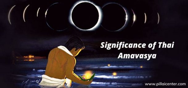 Thai Amavasai 2022 Dates | Significance of Thai Amavasya