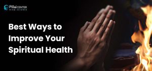 The Best Way to Develop Spiritual Health - Pillaicenter Blog