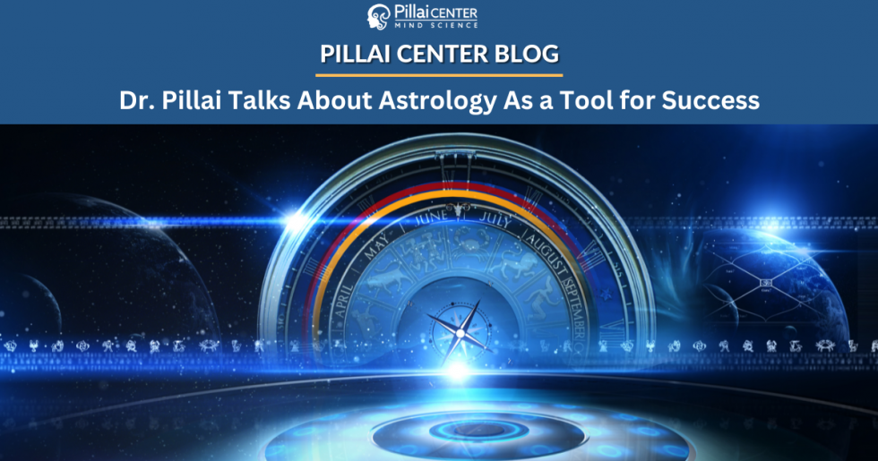 Dr. Pillai Talks About Astrology As a Tool for Success - Pillai Center Blog